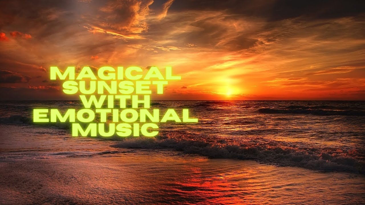 "Magical Sunset Relaxing Music to Inspire Your Thoughts and Soul" - YouTube
