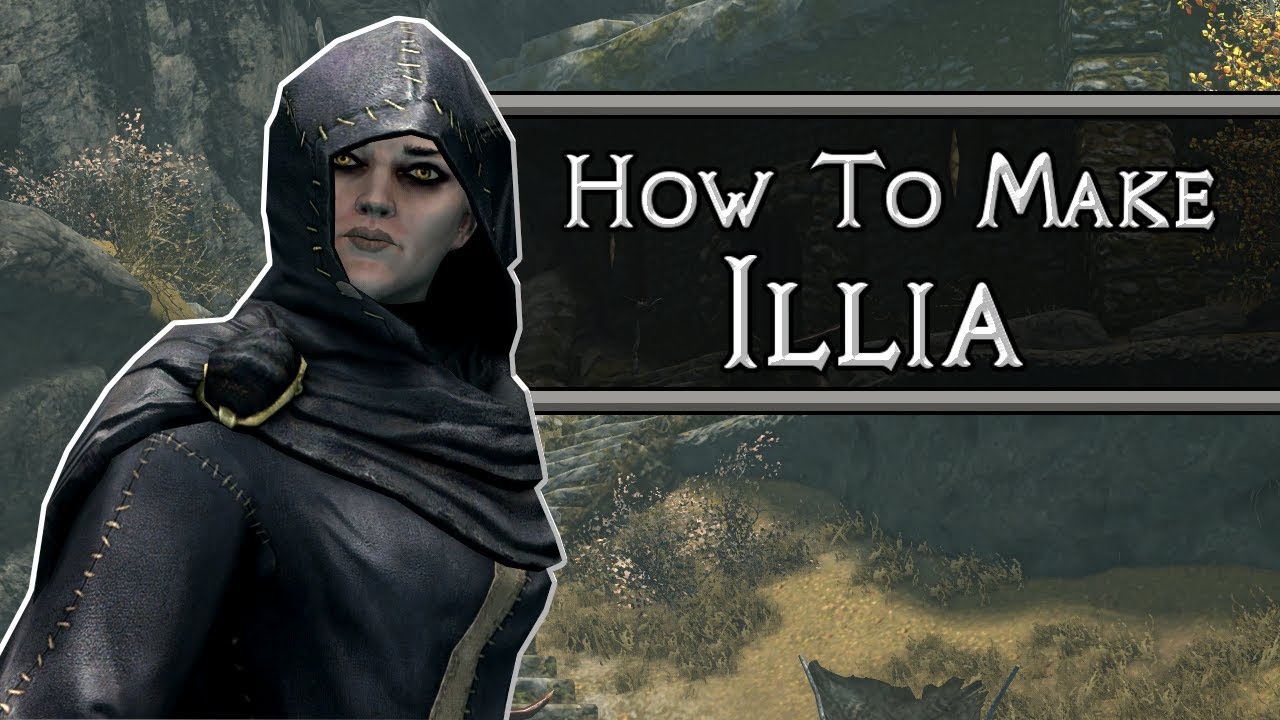 Skyrim: How To Make Illia - YouTube