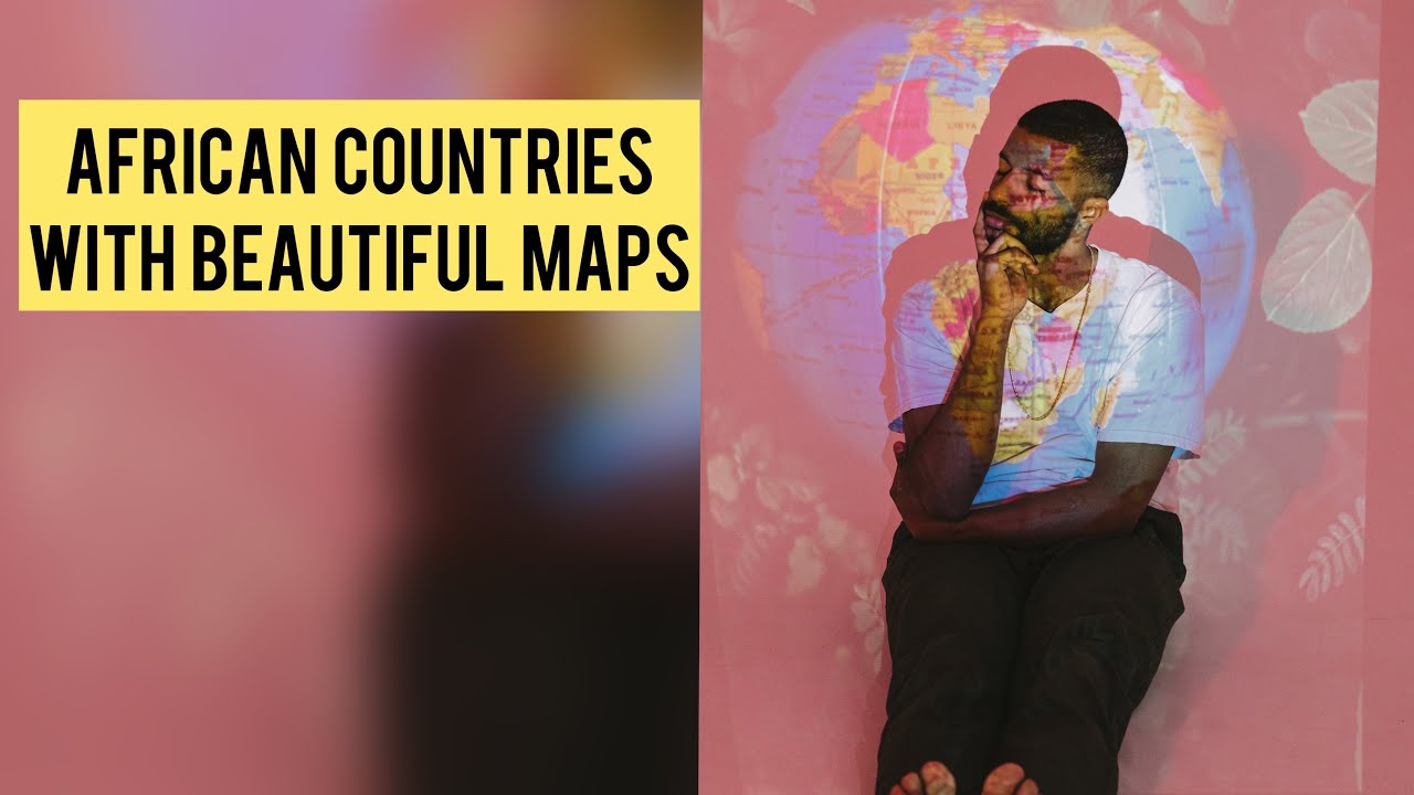 African Countries With the most Beautiful Maps. - YouTube