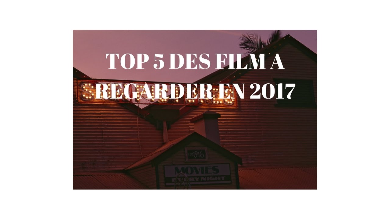TOP 5 DES FILM AMERICAIN A REGARDER EN 2017 - YouTube