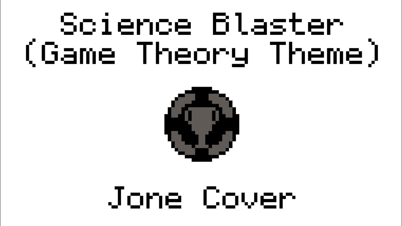 Science Blaster (Game Theory Theme) | Jone Cover - YouTube