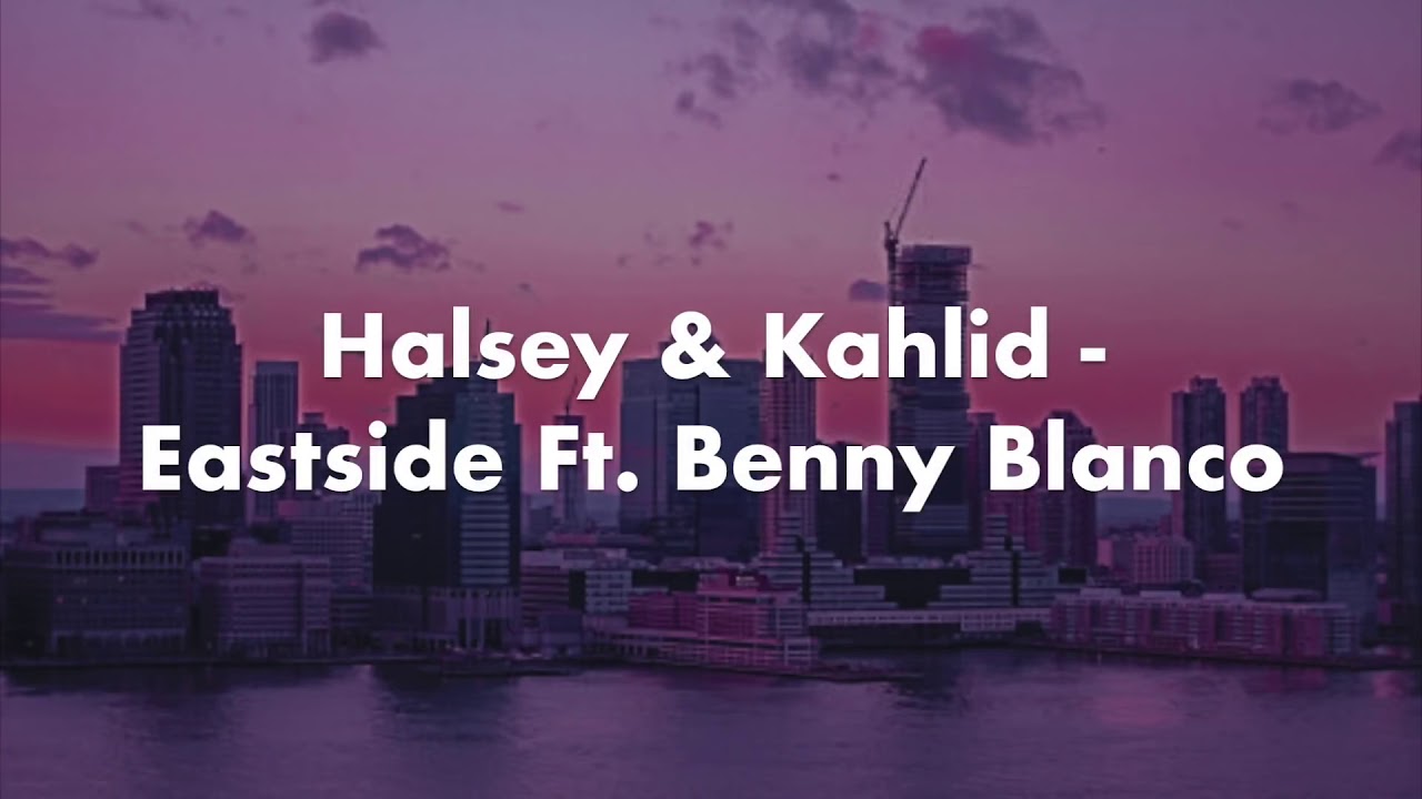 Halsey & Khalid- Eastside (LYRICS) - YouTube