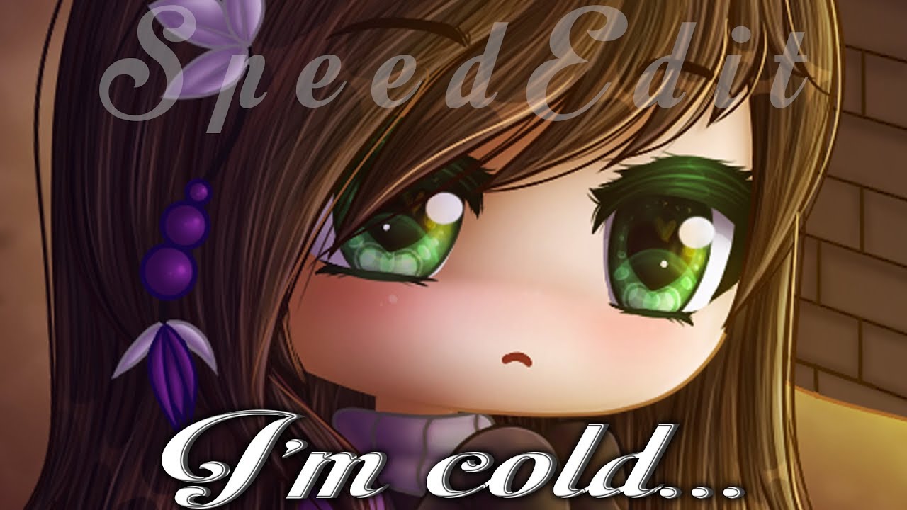 [SPEEDEDIT] I'm cold... ( GachaLife ) - YouTube