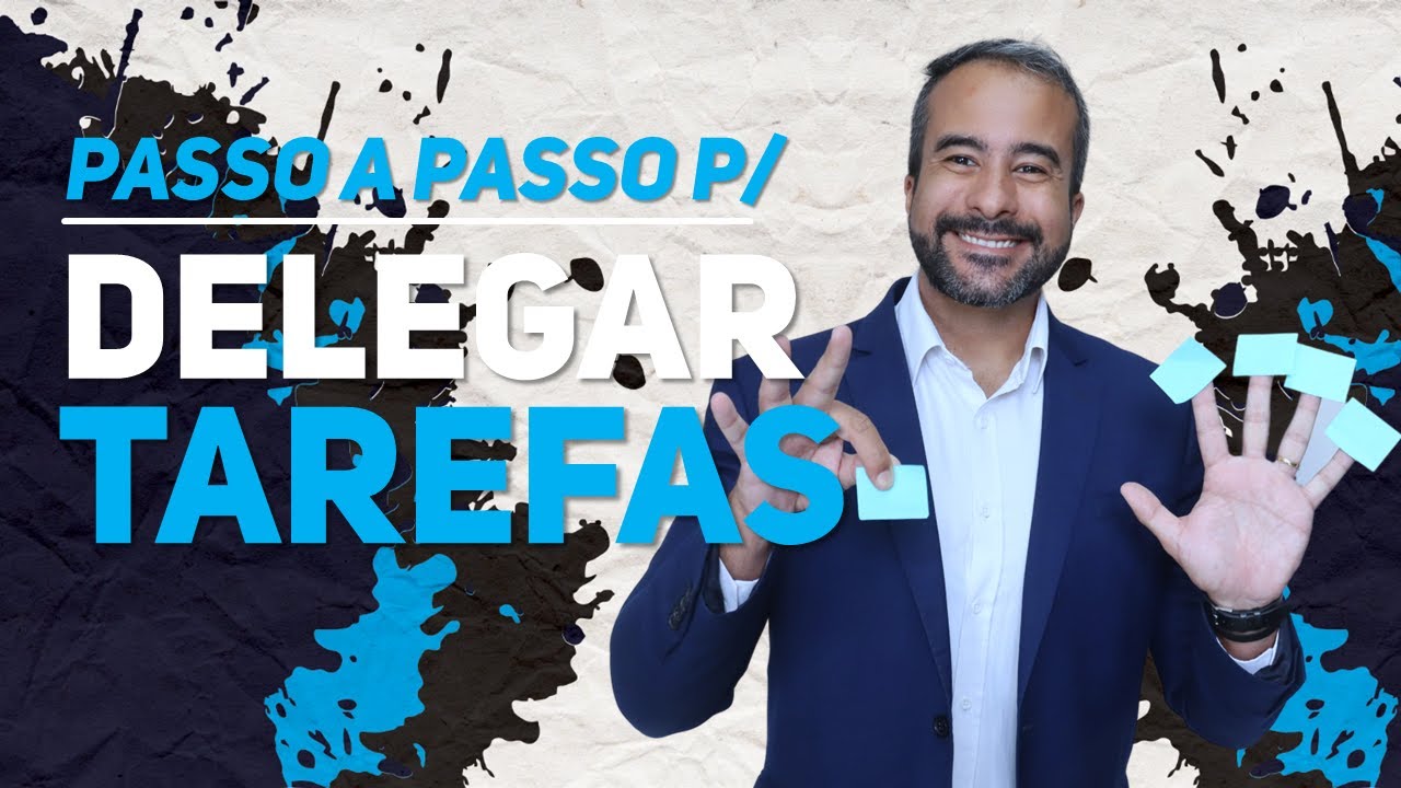 🔵 COMO DELEGAR TAREFAS E TER MAIS PRODUTIVIDADE | DELEGAÇÃO DE TAREFAS ...