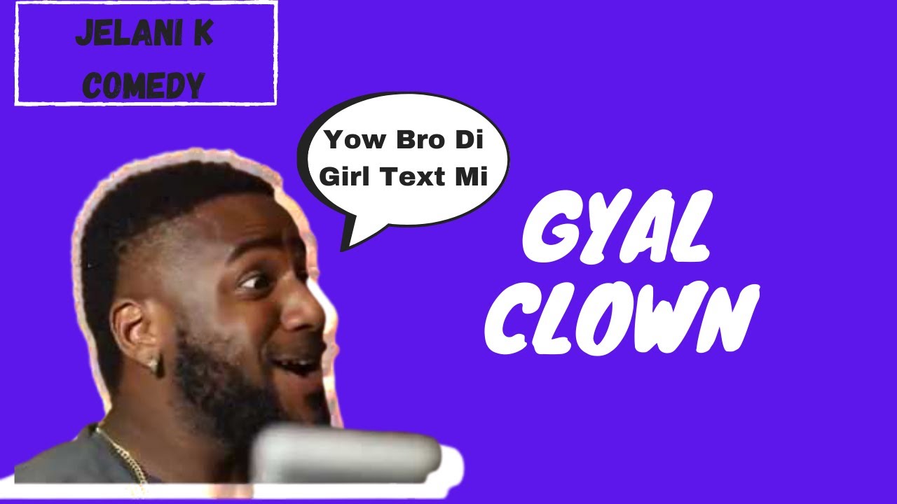 Gyal Clown | Jelani K | Episode 11 | - YouTube