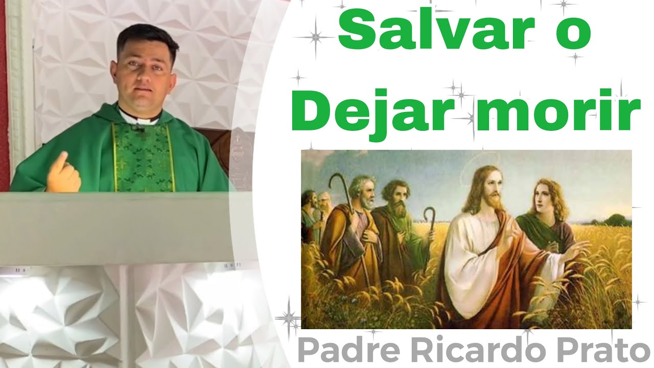 Salvar o Dejar morir - Padre Ricardo Prato - YouTube