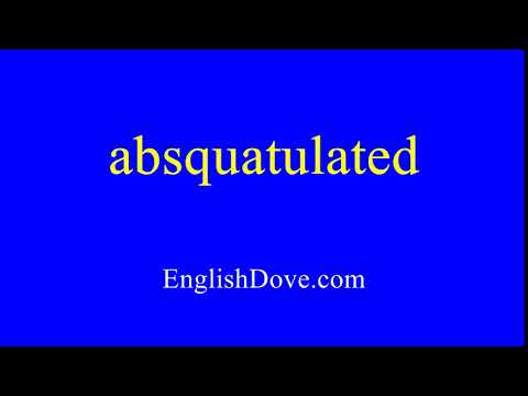 How to pronounce absquatulated in American English. - YouTube