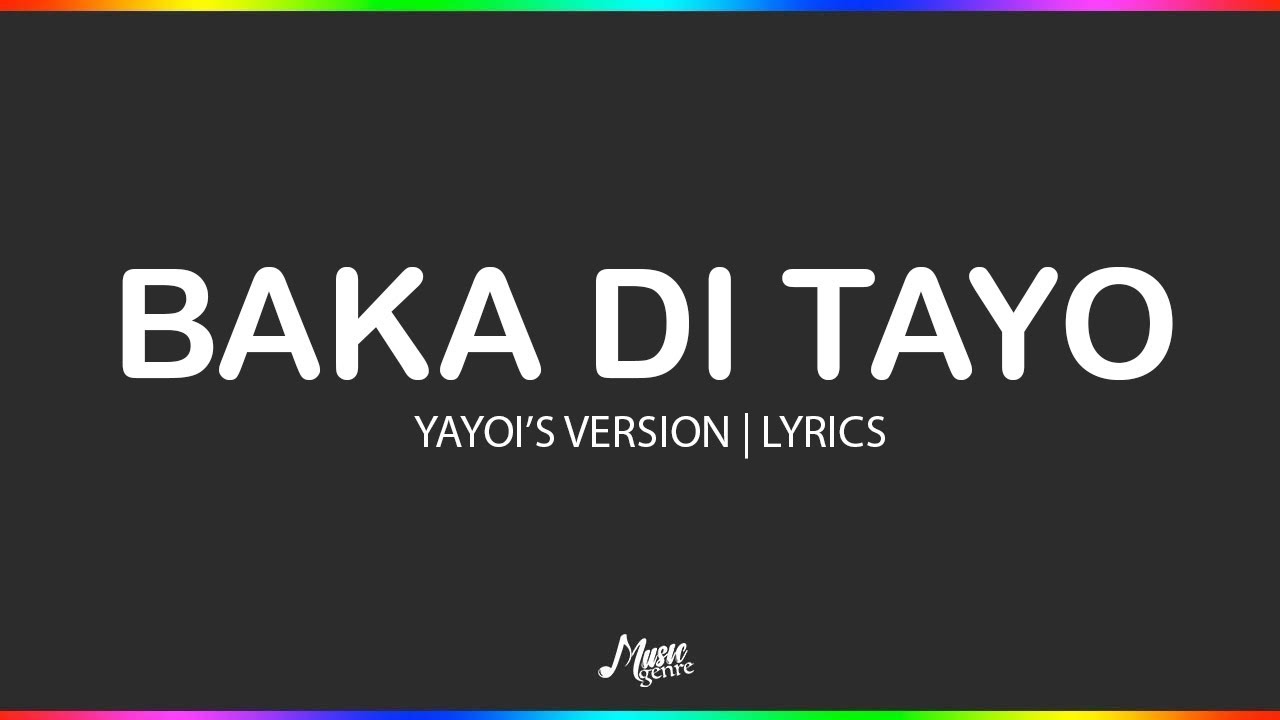 Baka Di Tayo - Yayoi’s Version | Lyrics - YouTube