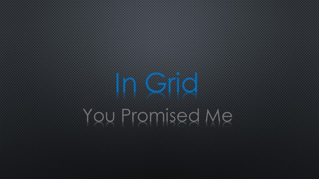 In Grid You Promised Me Lyrics - YouTube
