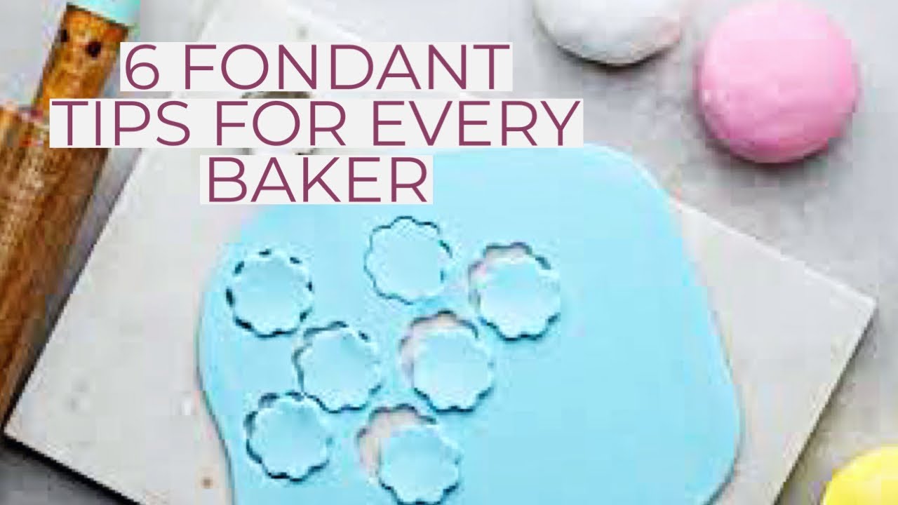 6 FONDANT TIPS FOR BEGINNERS - YouTube