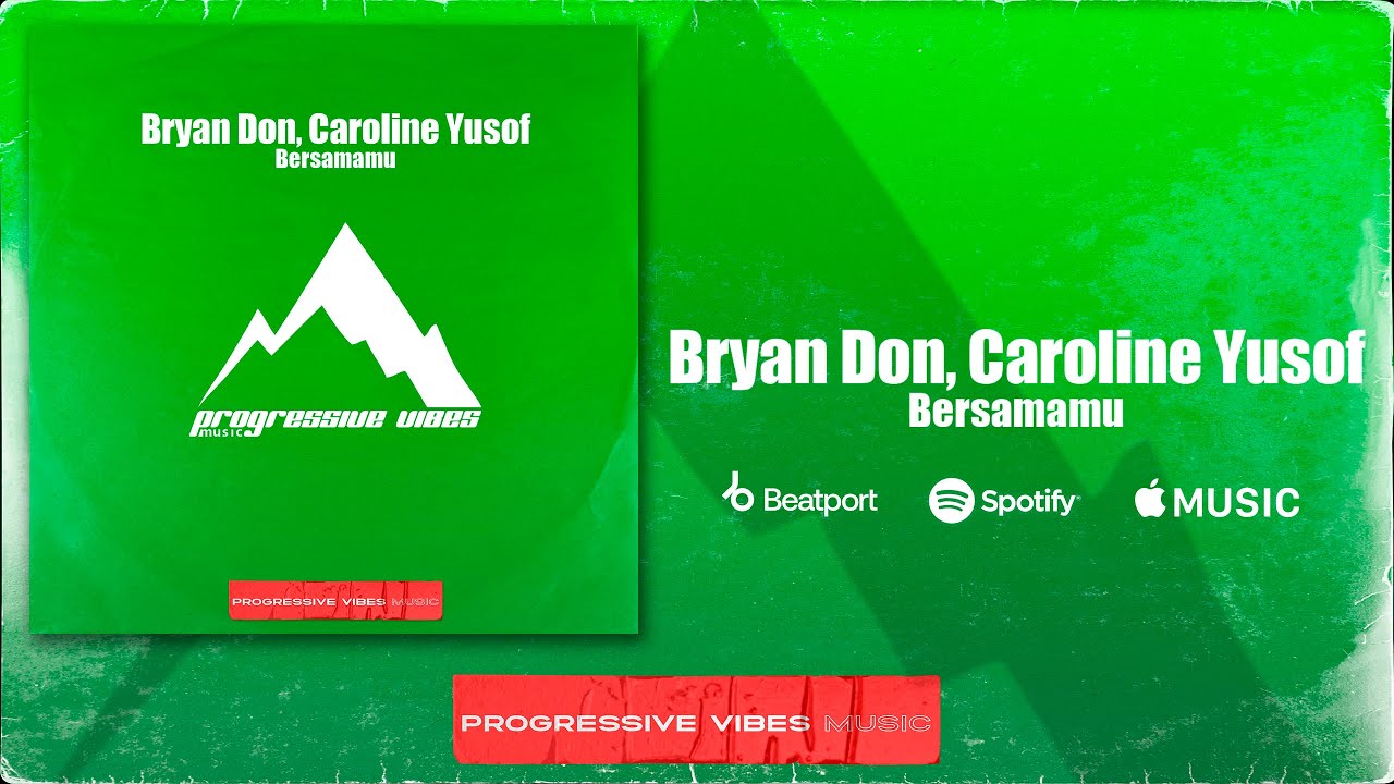 Bryan Don, Caroline Yusof - Bersamamu [Progressive Vibes Music ...