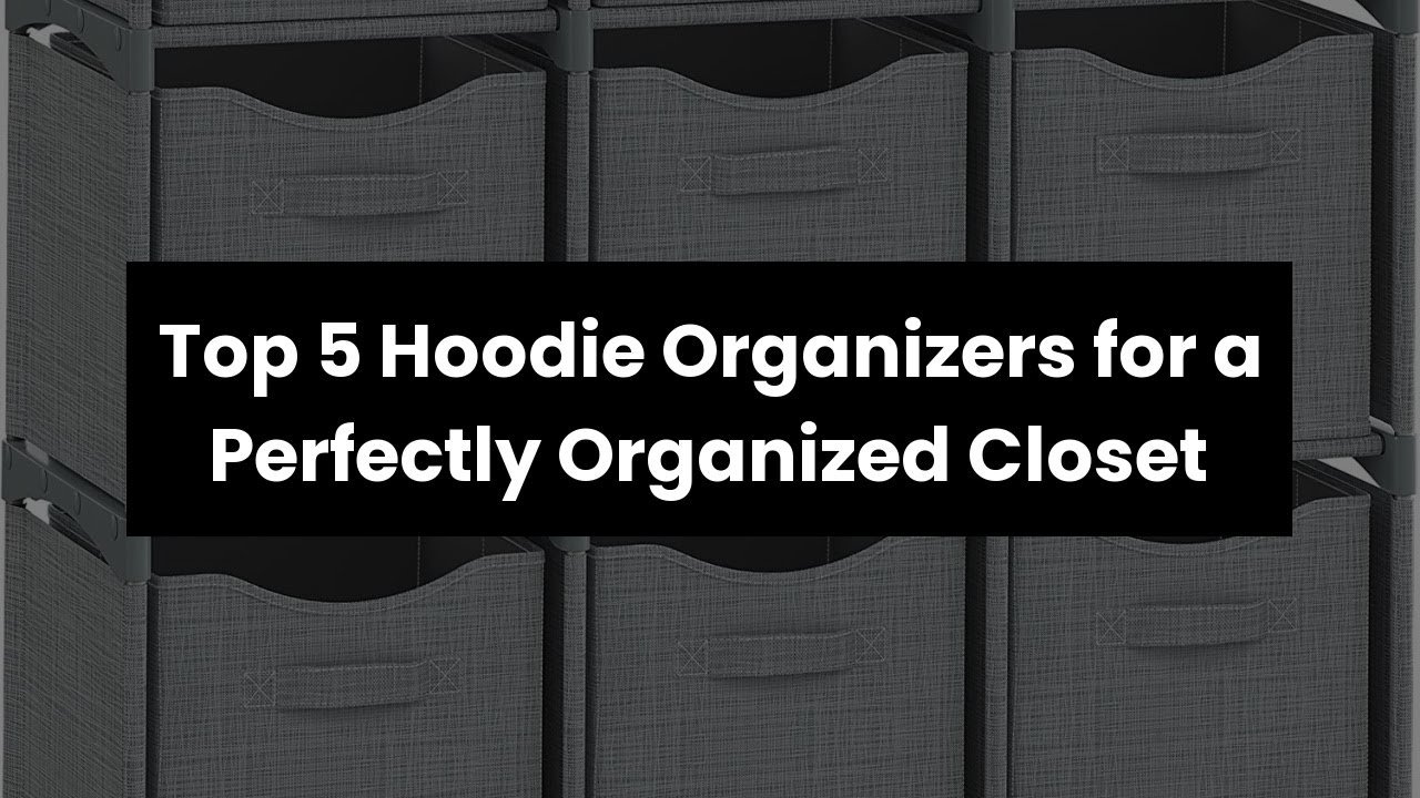 【HOODIE ORGANIZER】Top 5 Hoodie Organizers for a Perfectly Organized ...