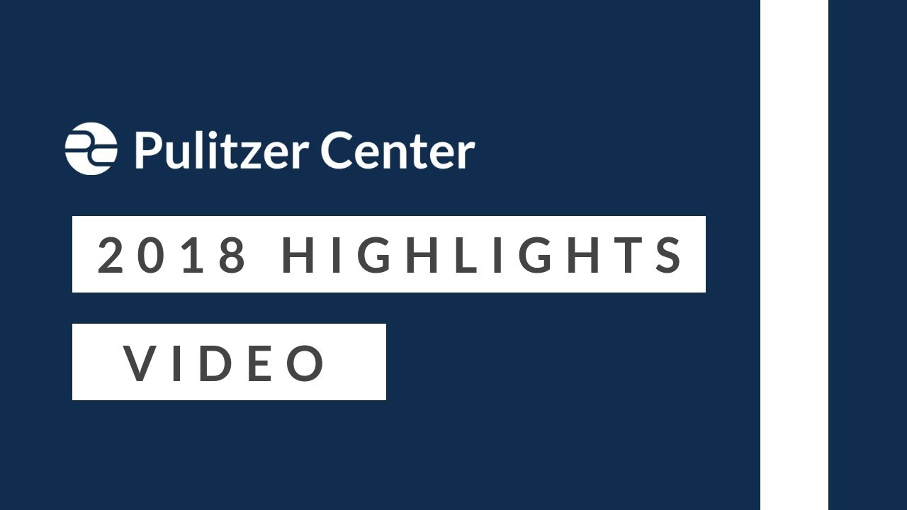 2018: Pulitzer Center Highlights - YouTube