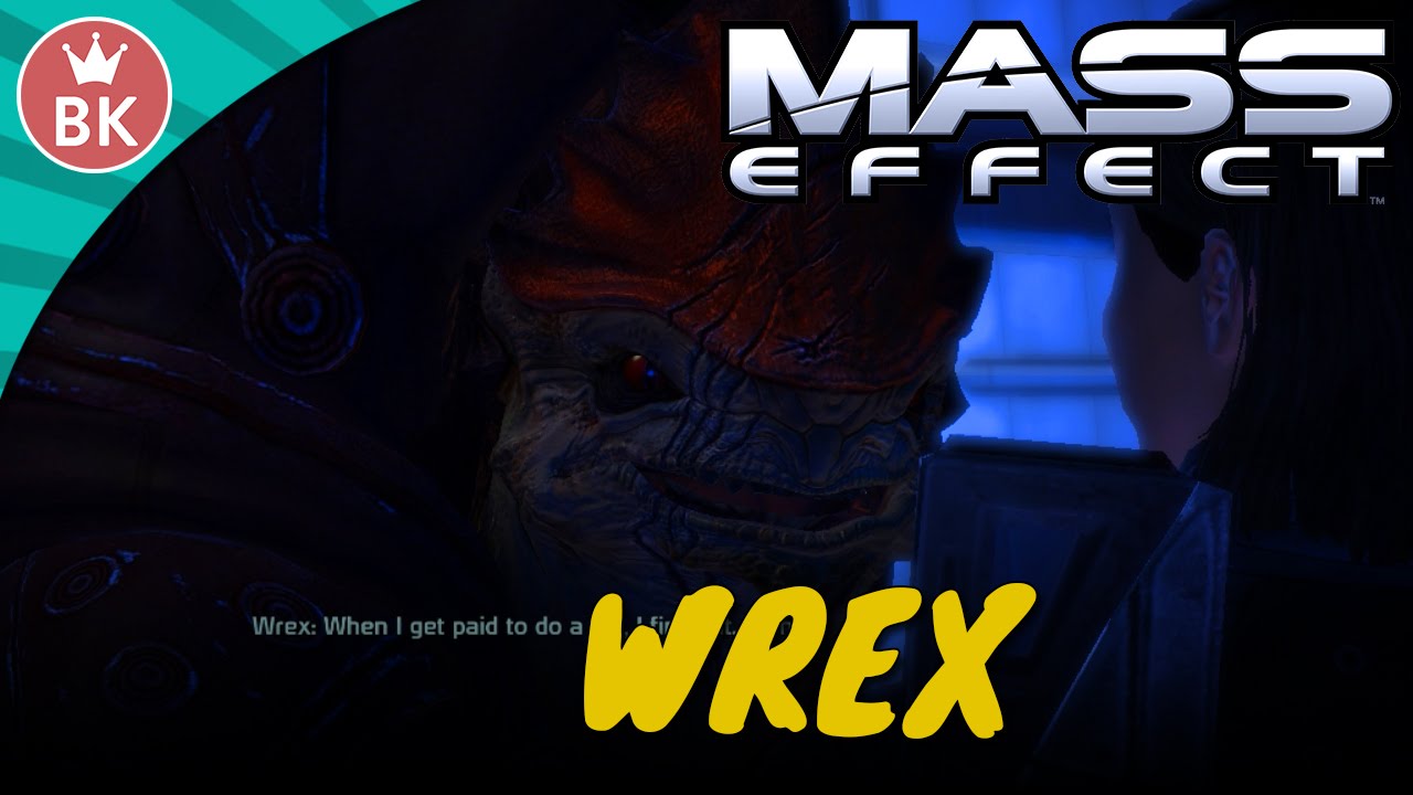 Let's Play Mass Effect - "WREX!" (E09) - YouTube