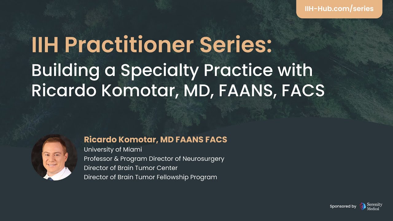 IIH Practitioner Series: Building a Specialty Practice with Ricardo J ...