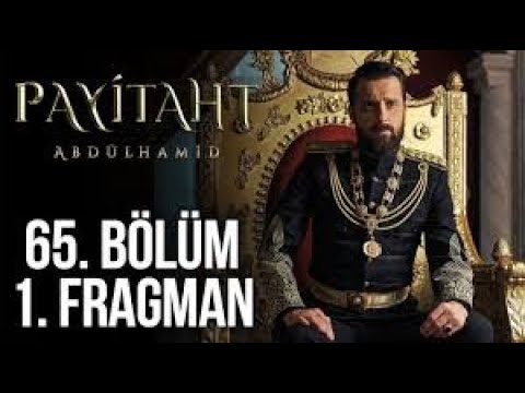 Payitaht Abdülhamid 65.Bölüm Tanıtım Fragman