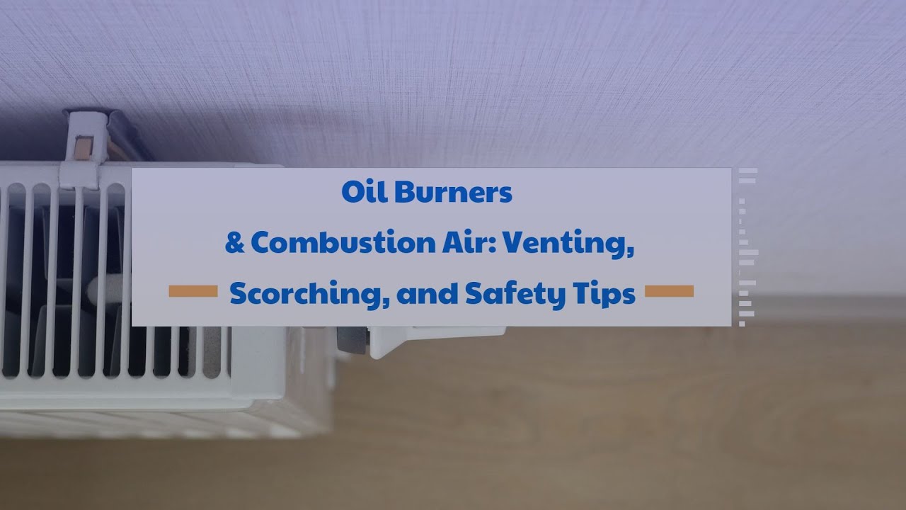 Oil Burners & Combustion Air : Venting, Scorching and Safety Tips - YouTube