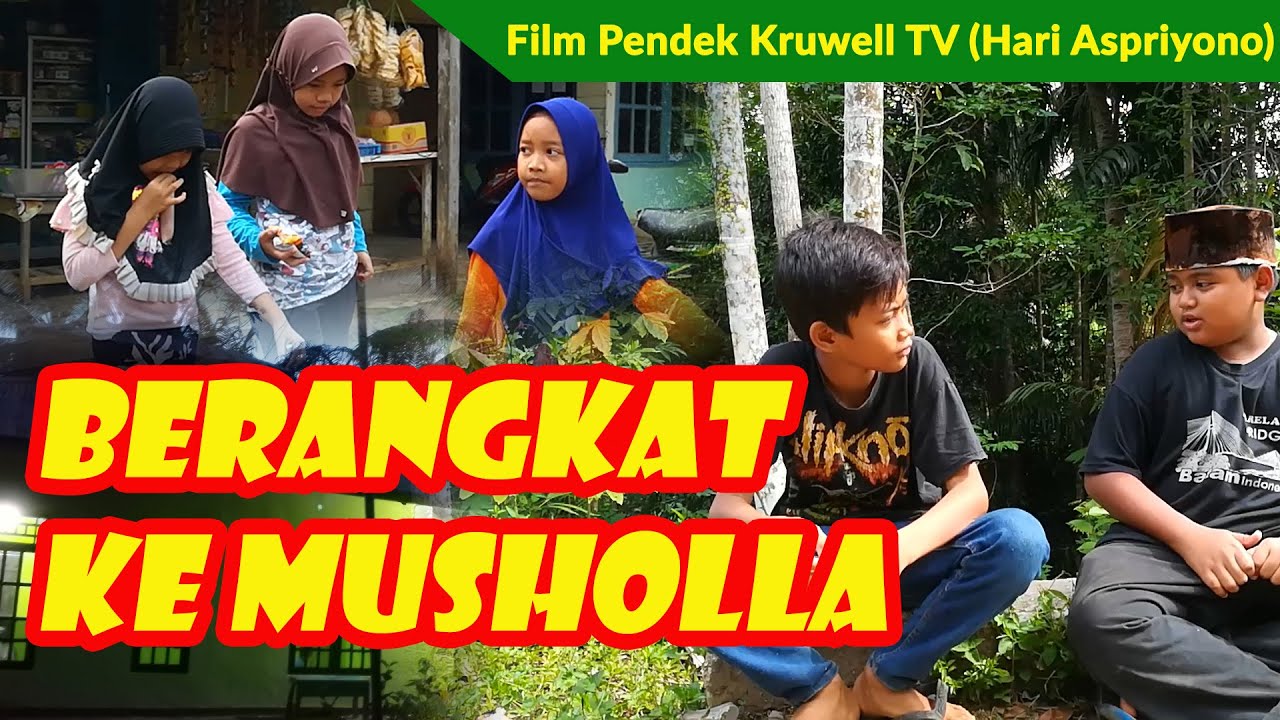 Berangkat Ke Musholla | Film Pendek Kruwell TV (Hari Aspriyono) Bengkulu Tengah | #1 - YouTube