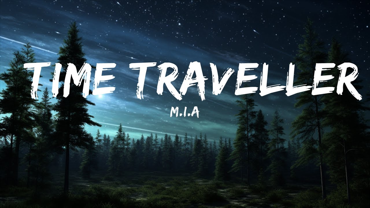 M.I.A - Time Traveller (Lyrics) I'm a traveller (Hey, hey) time ...