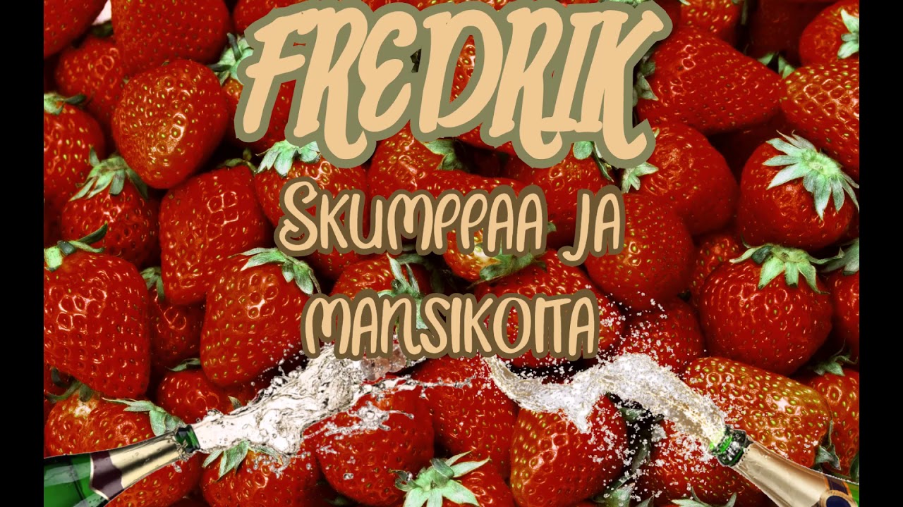 FREDRIK - Skumppaa ja mansikoita - YouTube