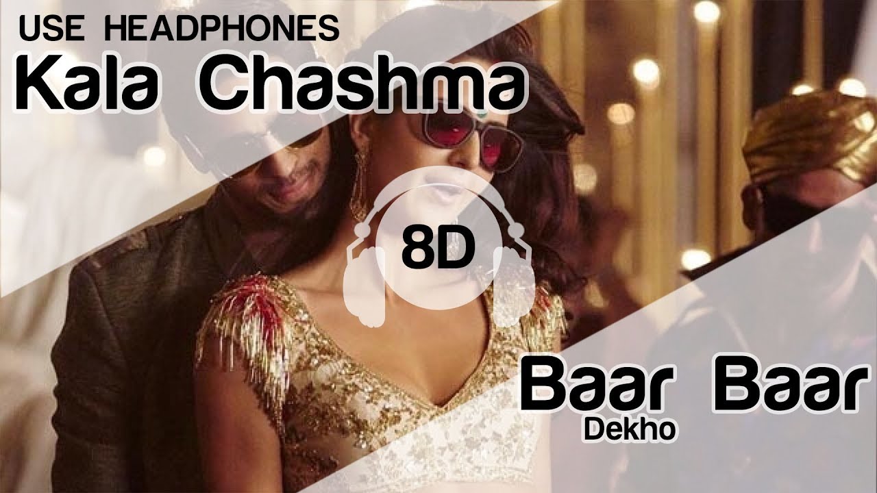 Kala Chashma 8D Audio Song - Baar Baar Dekho ( Sidharth Malhotra ...