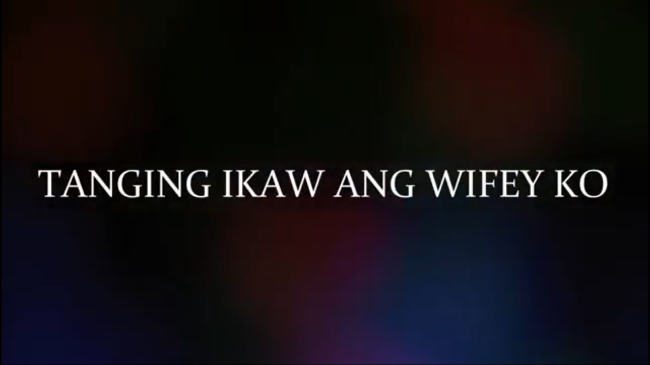 TANGING IKAW ANG WIFEY KO Lyric Video - YouTube