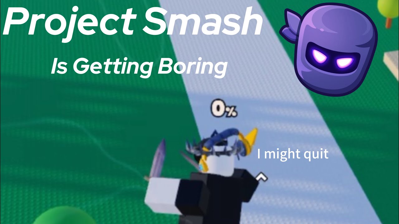 I Might Quit Project Smash - YouTube