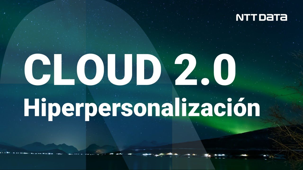 Cloud 2.0 Hiperpersonalización | NTT DATA - YouTube