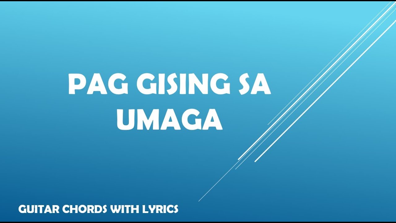 PAG GISING SA UMAGA | GUITAR CHORDS WITH LYRICS - YouTube