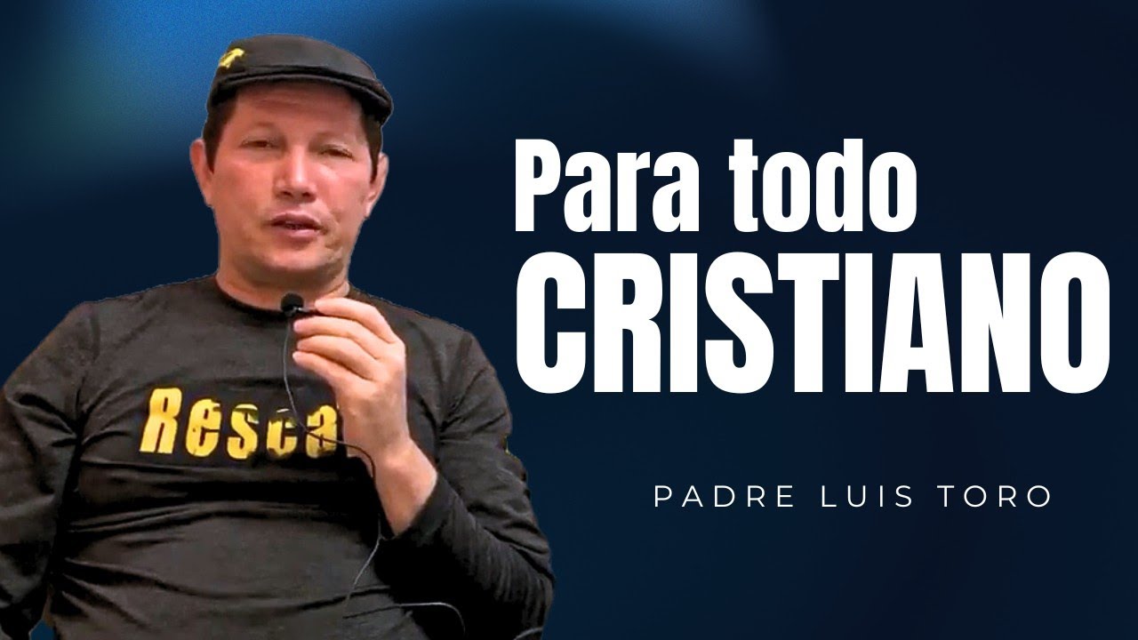 ESPECIAL para CRISTIANOS 🙏 PADRE LUIS TORO - YouTube