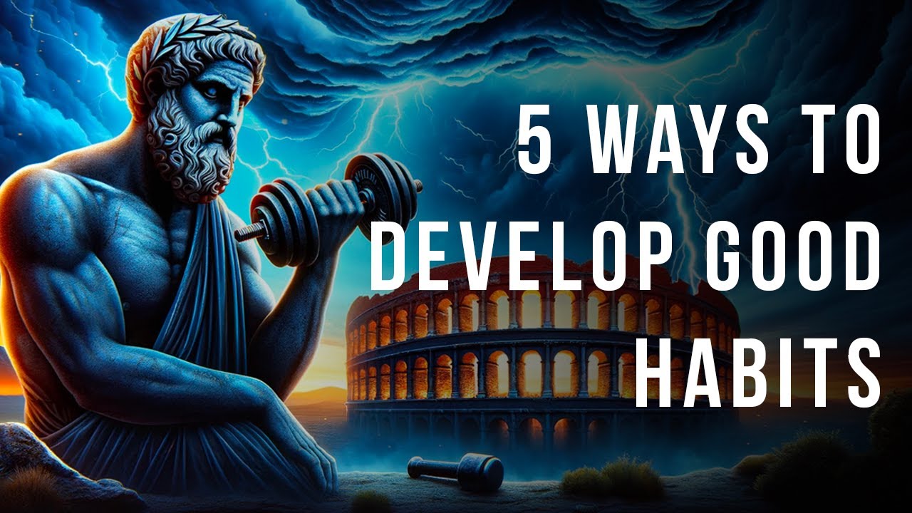 5 Ways To Develop Good Habits | Stoic Arena - YouTube