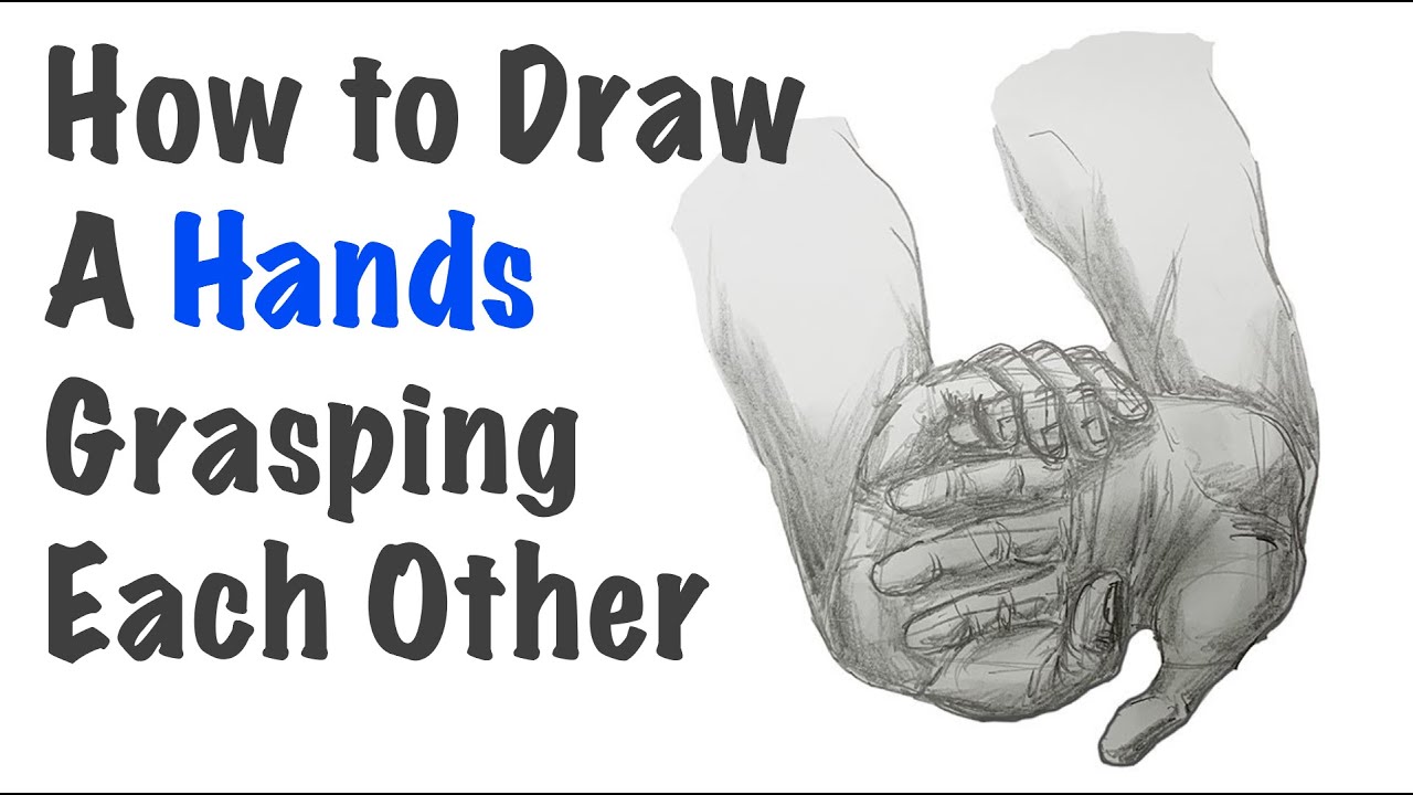 How to Draw Hands Grasping Each Other - YouTube