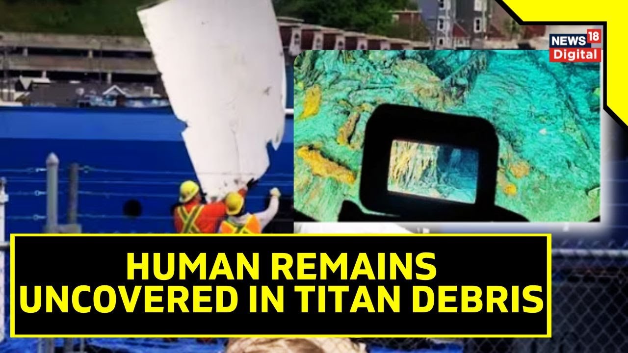 Human Remains Found In Wreckage Of Titan Submersible | Titanic ...