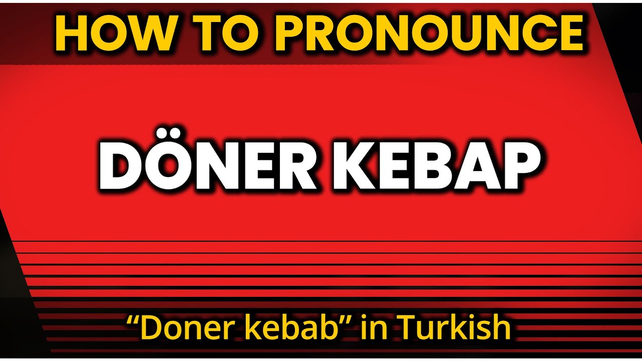 How to Pronounce (Say) "Döner kebap" (Doner kebab) in Turkish? - YouTube