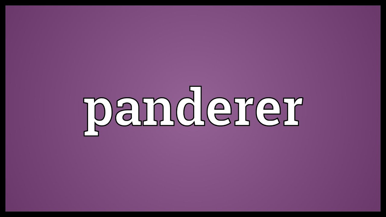 Panderer Meaning - YouTube