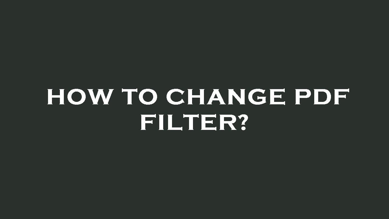 How to change pdf filter? - YouTube