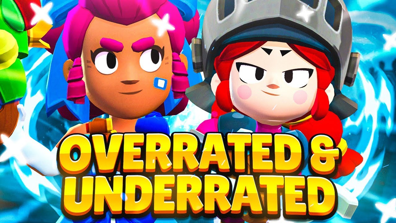 *UPDATED* MOST OVERRATED & UNDERRATED BRAWLERS - YouTube