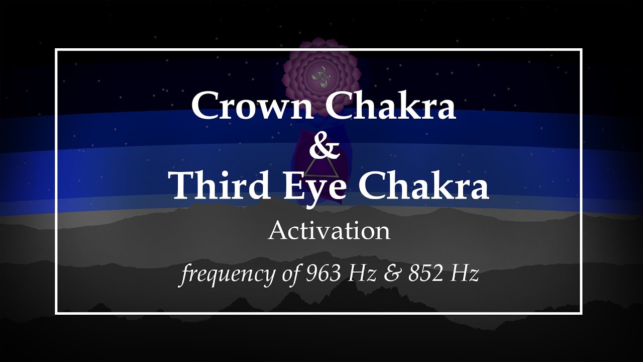 Crown Chakra 963 Hz & Third Eye 852 Hz Solfeggio Frequencies Meditation ...
