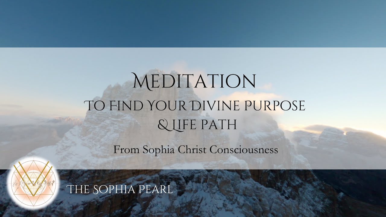 Find Your Divine Purpose & Life Path | From Sophia Christ Consciousness ...