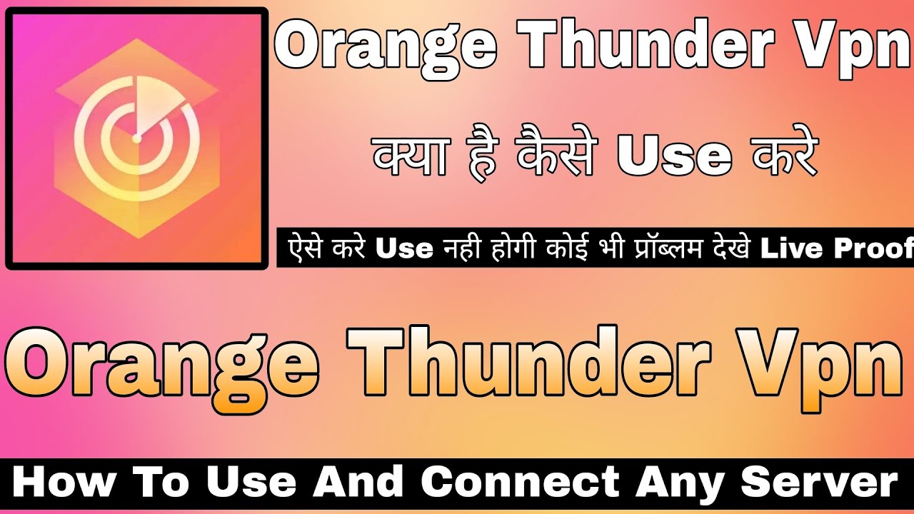Orange Thunder Vpn App Kaise Use Kare || How To Use Orange Thunder Vpn ...