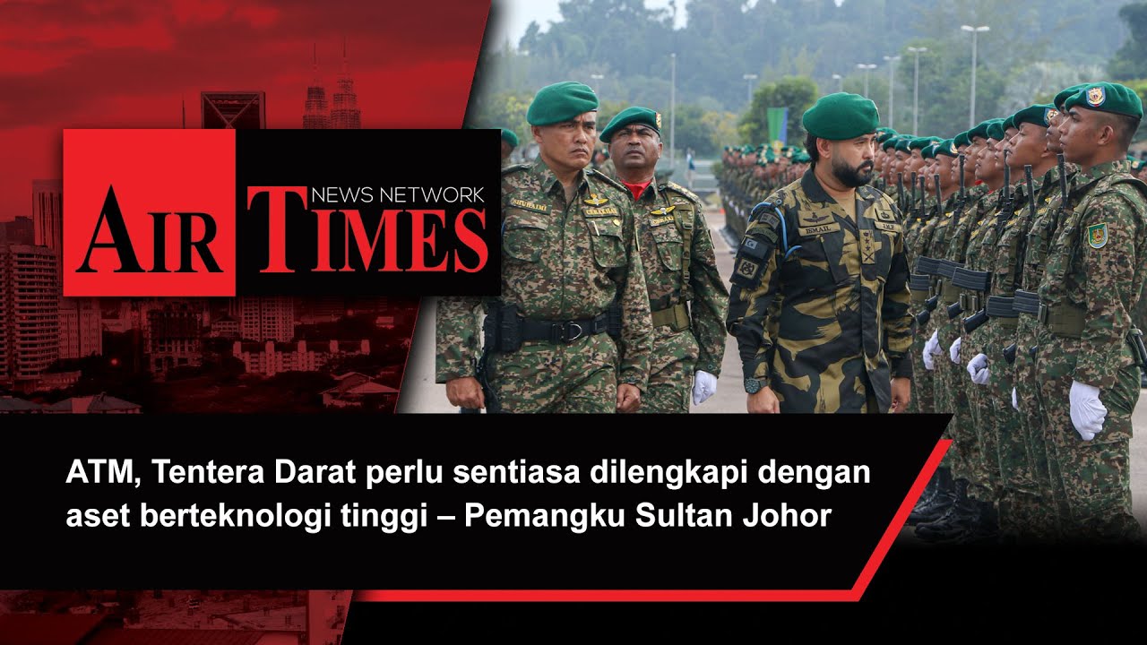 ATM, Tentera Darat perlu sentiasa dilengkapi dengan aset berteknologi ...