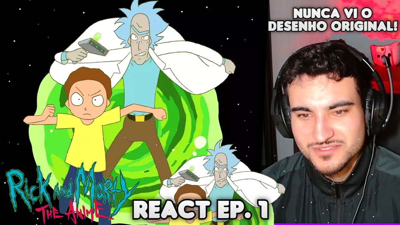 ASSISTINDO RICK AND MORTY PELA PRIMEIRA VEZ!! React Rick and Morty: O ...
