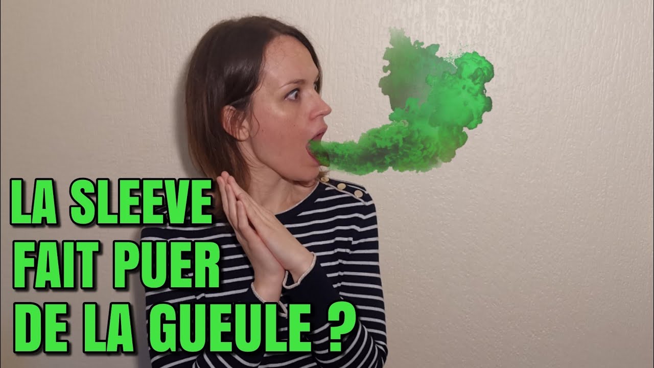 LA SLEEVE FAIT PUER DE LA GUEULE ? - YouTube