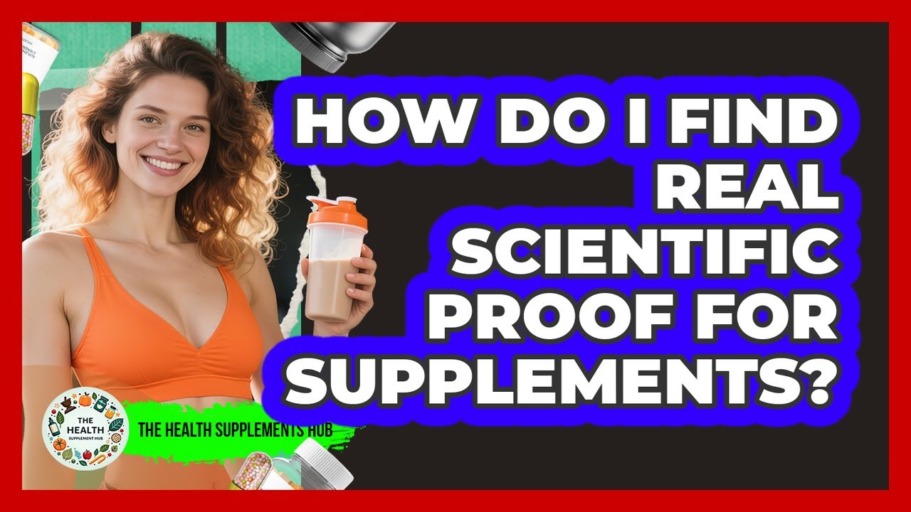 How Do I Find Real Scientific Proof For Supplements? - YouTube