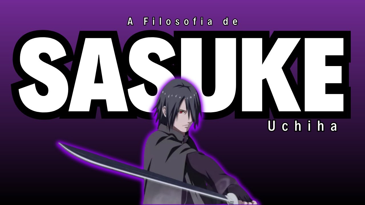 A FILOSOFIA DE SASUKE UCHIHA_ EXPLORANDO SUA COMPLEXA PERSONALIDADE EM ...