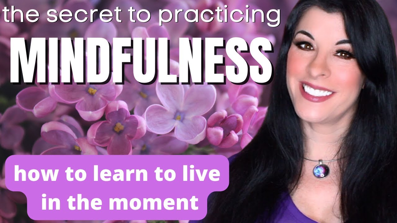 Mindfulness - how to be present in the moment & practice mindfulness to ...
