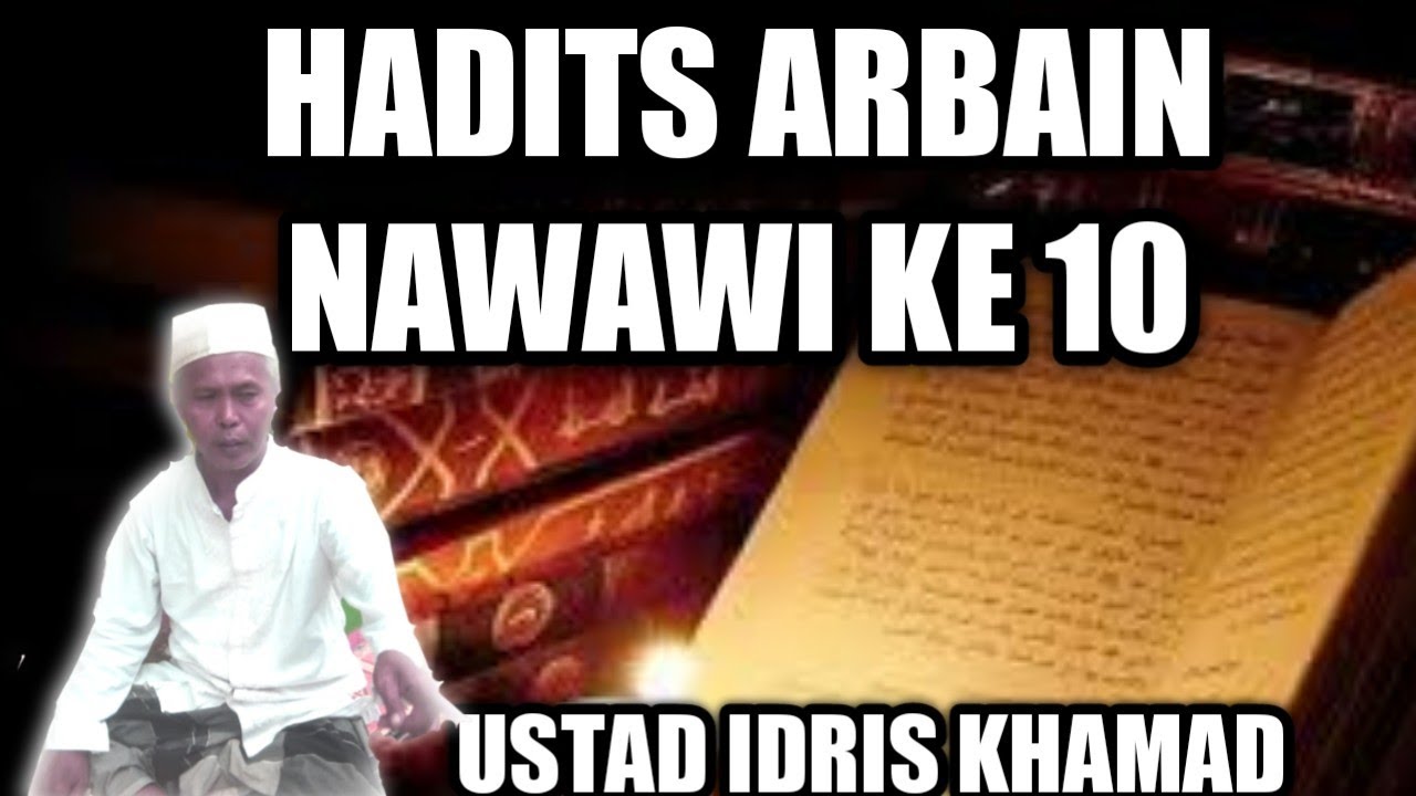 HADITS ARBAIN NAWAWI 10 - USTAD IDRIS KHAMAD - YouTube