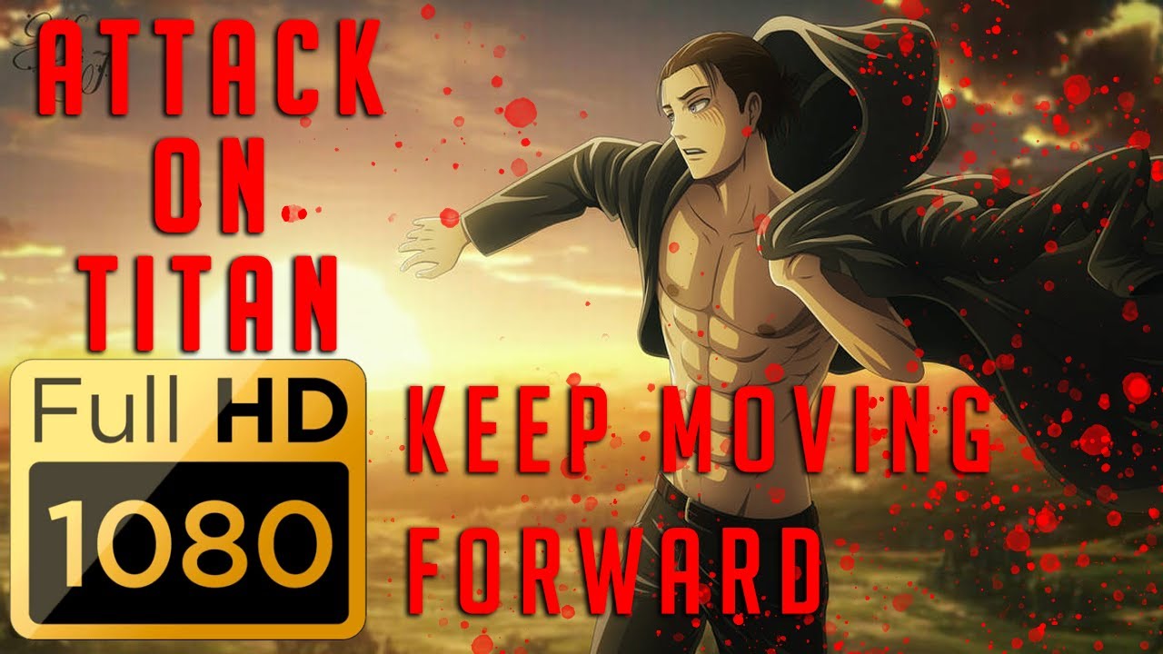 Attack On Titan「ASMV」- Eren Jaeger Keep Moving Forward - YouTube
