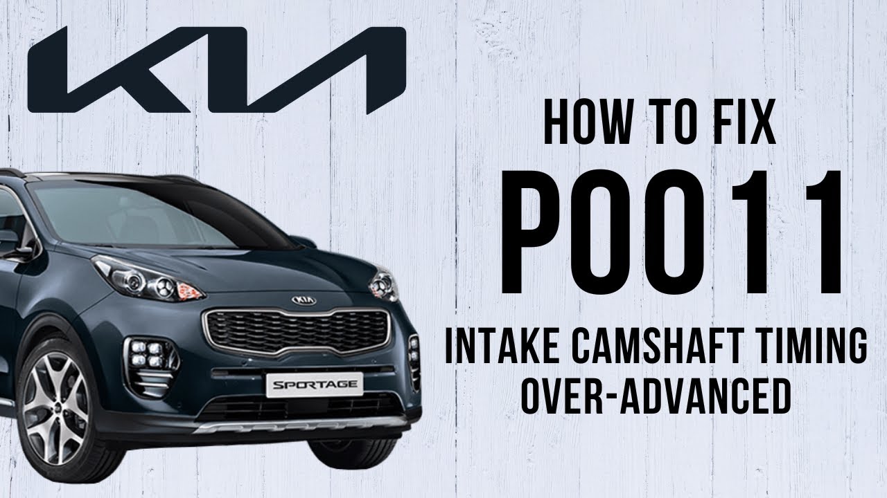 Test Fix P0011 Intake Camshaft Timing Over advanced KIA SPORTAGE test-fix-p0011-intake-camshaft-timing-over-advanced-kia-sportage