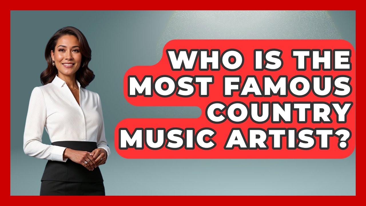 Who Is the Most Famous Country Music Artist? - Country Music Chronicles ...